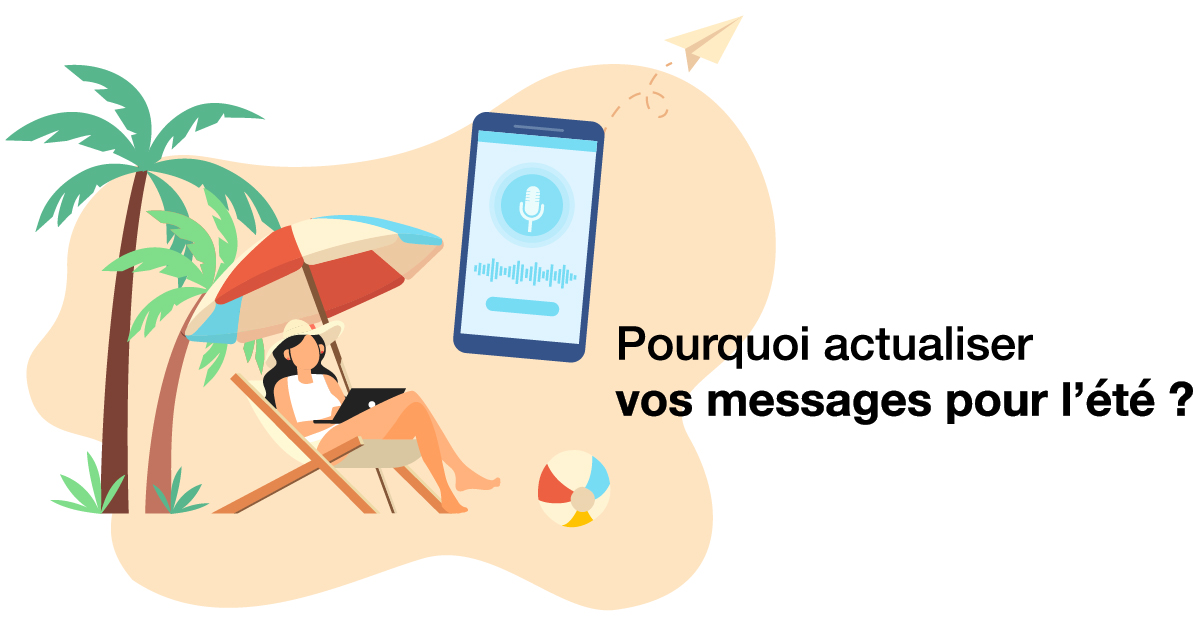 Pourquoi actualiser vos messages d'accueil téléphonique en été